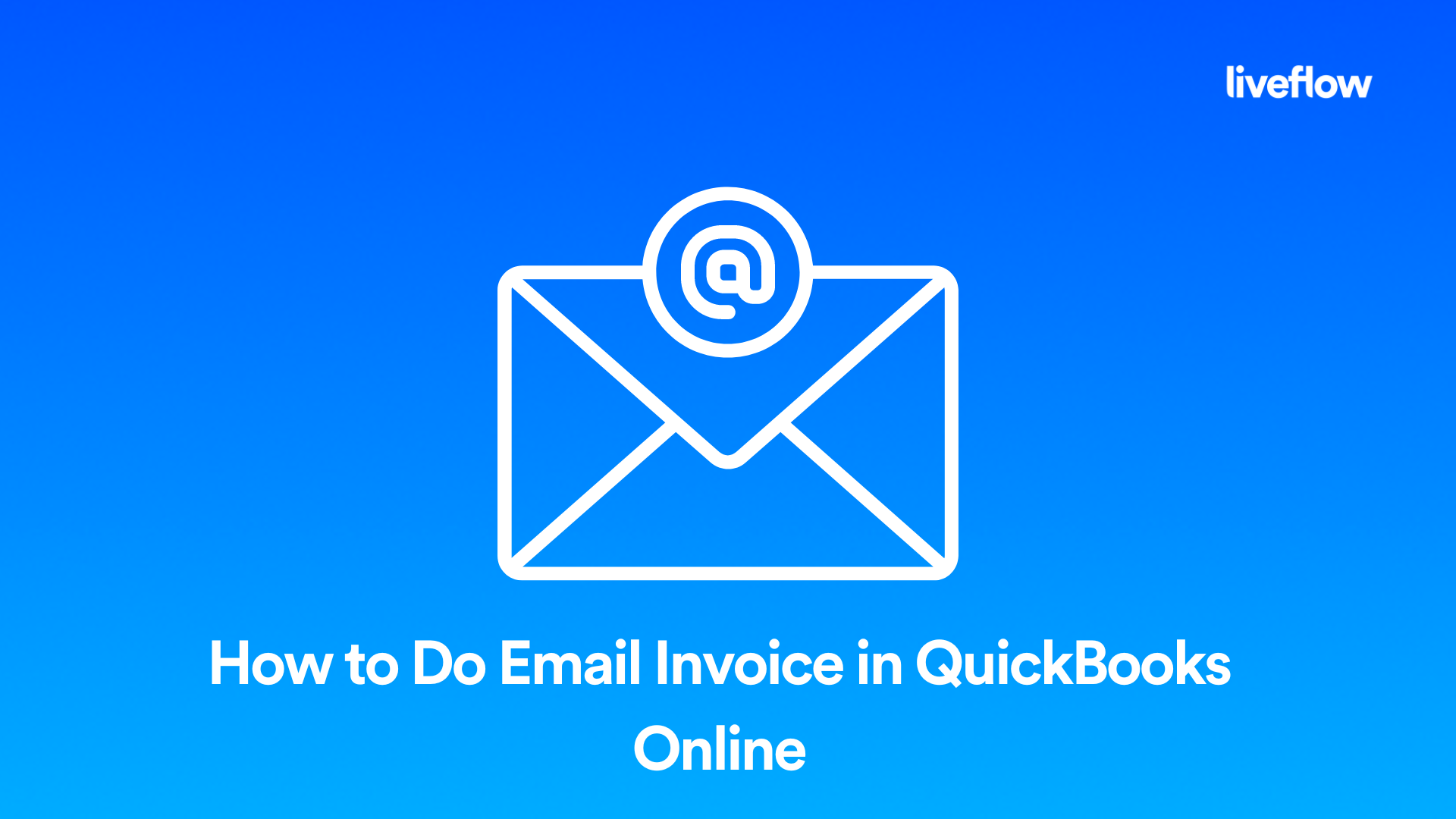 how-to-do-email-invoice-in-quickbooks-online-liveflow